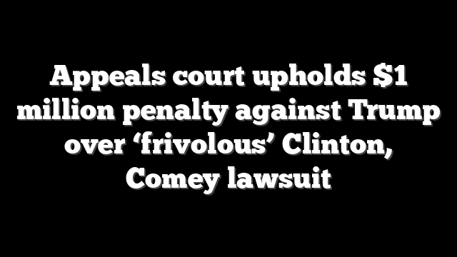 Appeals court upholds $1 million penalty against Trump over 'frivolous ...